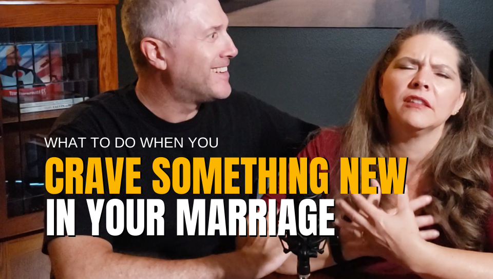 #80: What To Do When You Crave Something New In Your Marriage - Secure ...