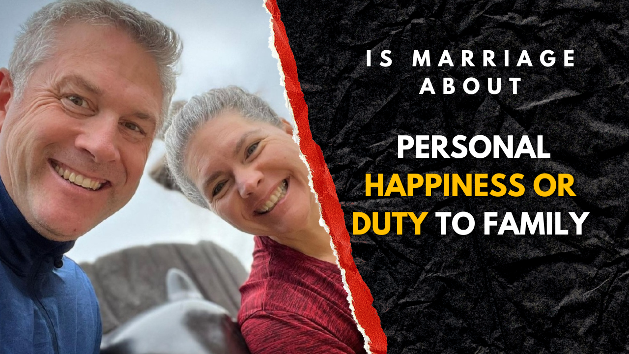 #230: Is Marriage About Personal Happiness or Duty to Family - Secure ...