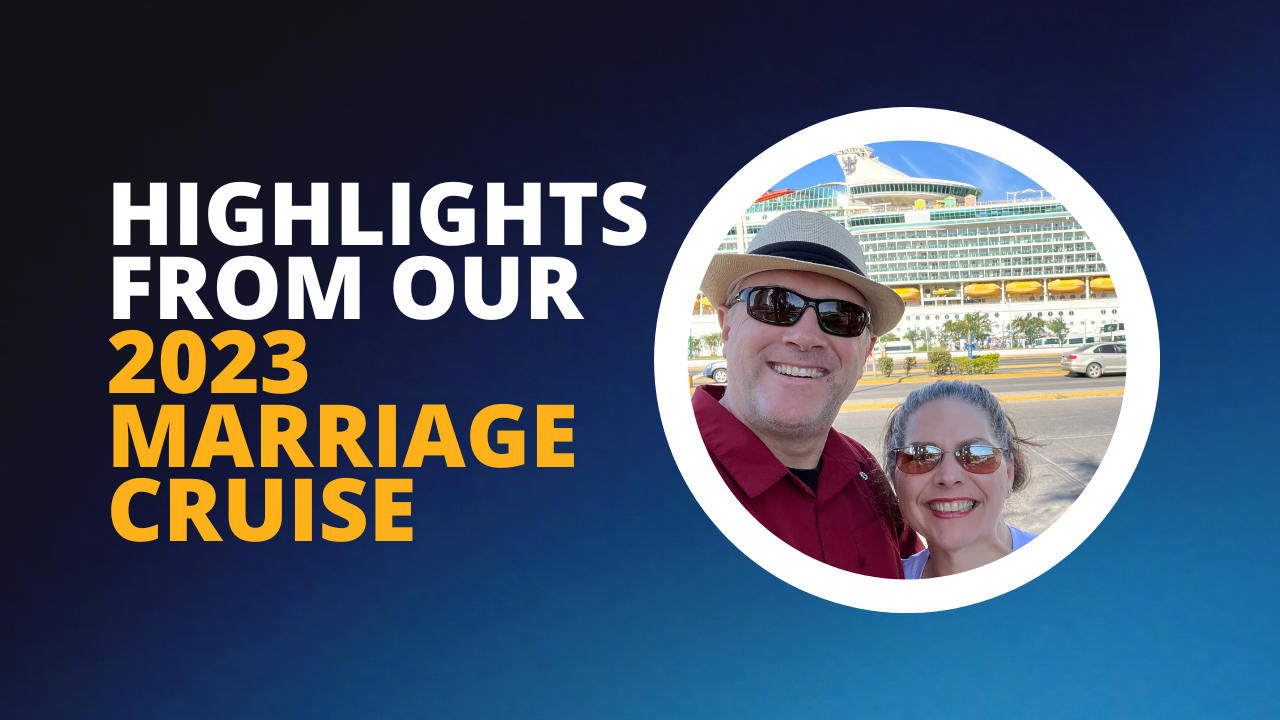 #258: Highlights From Our 2023 Marriage Cruise - Secure Marriage